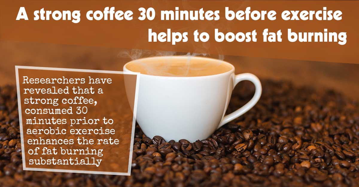 A Strong Coffee 30 Minutes Before Exercise Helps to Boost Fat Burning